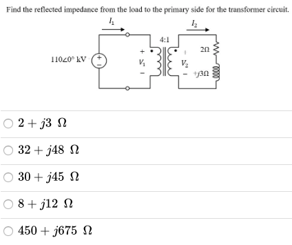 Solved Find the reflected impedance from the load to the | Chegg.com