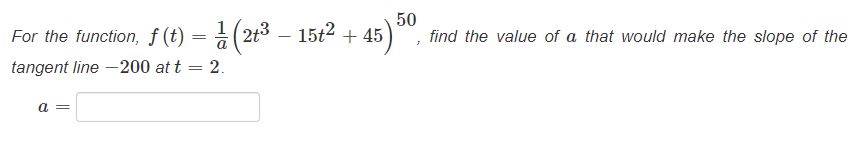 Solved For the function, f(t)=1a(2t3-15t2+45)50, ﻿find the | Chegg.com