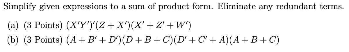 Solved Simplify given expressions to a sum of product form. | Chegg.com