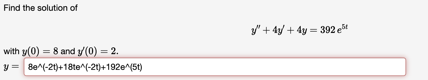 Solved Find the solution of y′′+4y′+4y=392e5t with y(0)=8 | Chegg.com