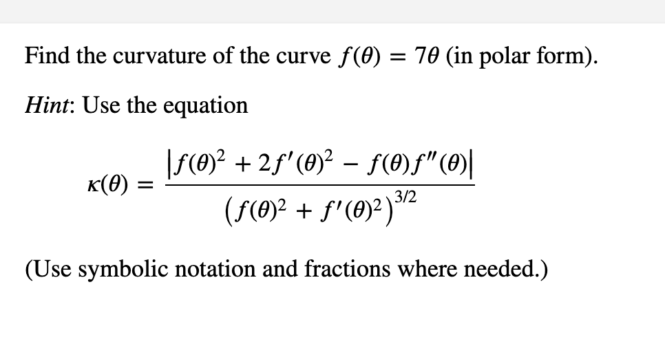 Solved Find the curvature of the curve f(θ)=7θ (in polar | Chegg.com
