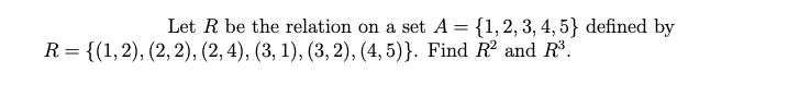 Solved Let R be the relation on a set A={1,2,3,4,5} defined | Chegg.com