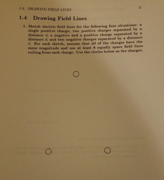 Solved 1.4. DRAWING FIELD LINES 3 1.4 Drawing Field Lines 1. | Chegg.com