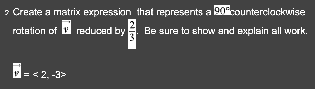 Solved 2. Create a matrix expression that represents a 90∘ | Chegg.com