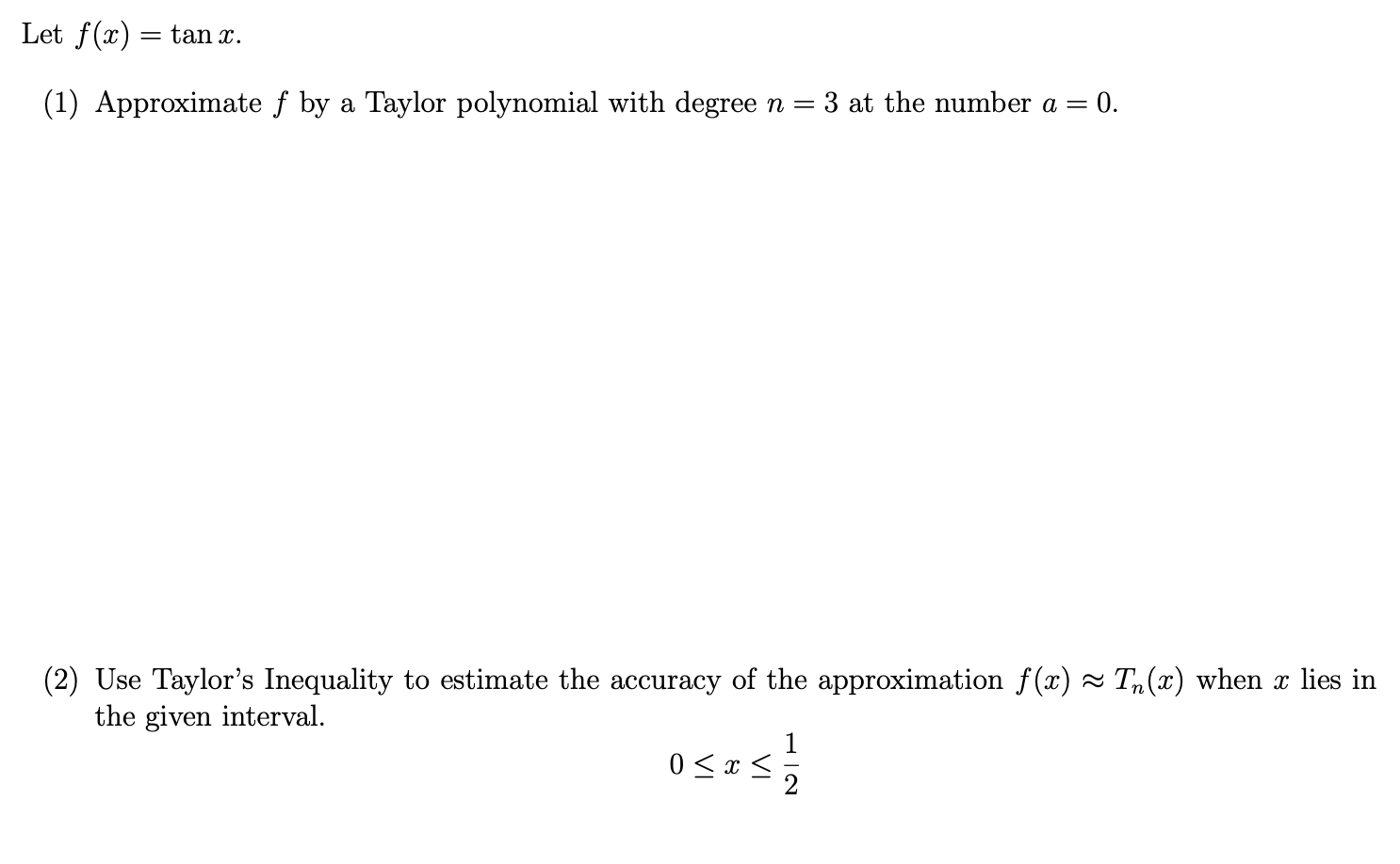 Solved Let f(x) = tan x. (1) Approximate f by a Taylor | Chegg.com