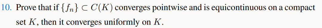 Solved 0. Prove that if {fn}⊂C(K) converges pointwise and is | Chegg.com