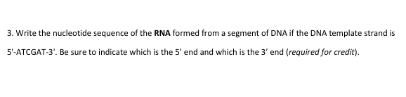 Solved Write the nucleotide sequence of the RNA formed from | Chegg.com