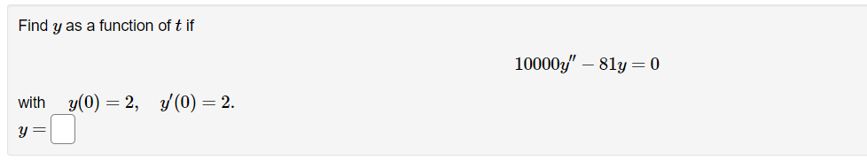 Solved Find y as a function of t if 10000y′′−81y=0 with | Chegg.com
