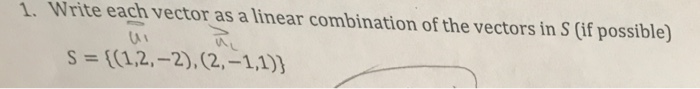 Solved 1. Write each vector as a linear combination of the | Chegg.com