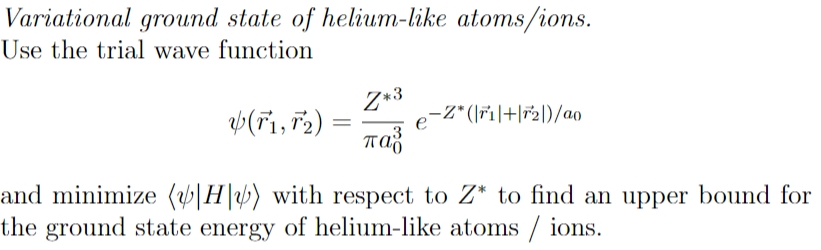 Solved Variational ground state of helium-like atoms/ions. | Chegg.com