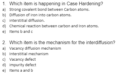 Solved 1. Which item is happening in Case Hardening? a) | Chegg.com