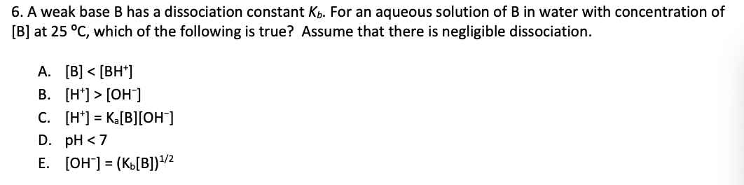 Solved 6. A weak base B has a dissociation constant Kb. For | Chegg.com