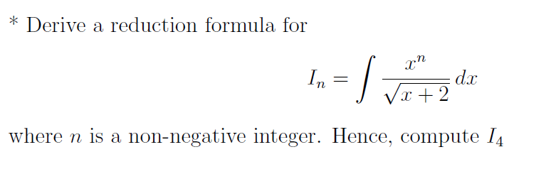 Solved * Derive a reduction formula for In=∫x+2xndx where n | Chegg.com