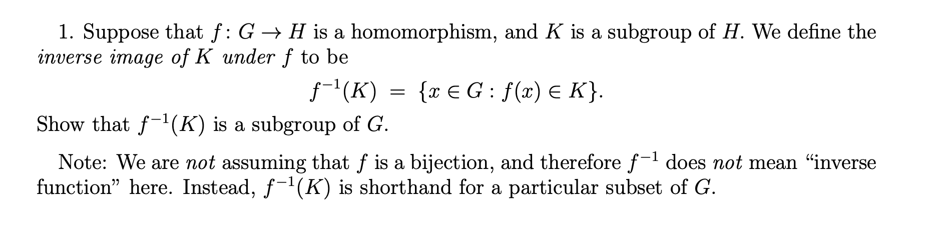 Solved 1. Suppose that f:G→H is a homomorphism, and K is a | Chegg.com