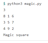 Solved $ python3 magic.py 3 8 1 6 3 5 7 4 9 2 Magic square | Chegg.com