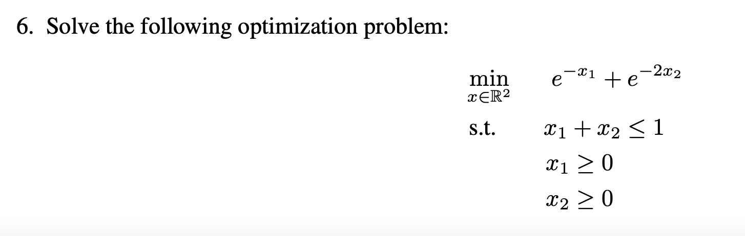 Solved 6. Solve the following optimization problem: minx∈R2 | Chegg.com