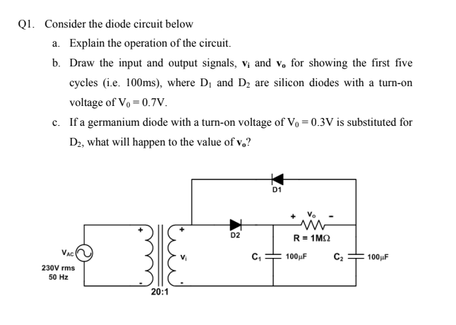 [Solved]: Q1. Consider the diode circuit below a. Explain th