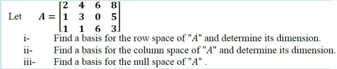 Solved 8 Let i- ii- [2 4 6 A= 1 3 0 5 1 6 3 Find a basis for | Chegg.com