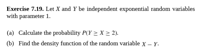 Solved Exercise 7.19. Let X and Y be independent exponential | Chegg.com