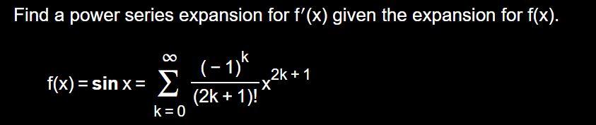 Solved Find a power series expansion for f'(x) given the | Chegg.com