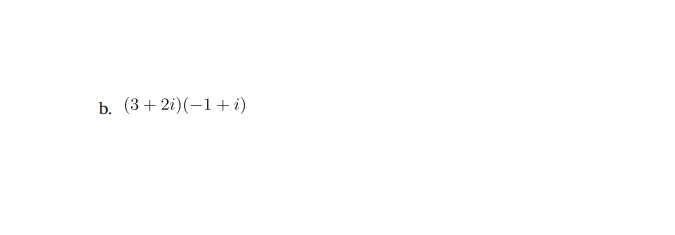 Solved b. (3+2i)(-1+i) | Chegg.com