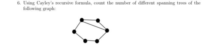 Solved Using Cayley's recursive formula, count the number of | Chegg.com