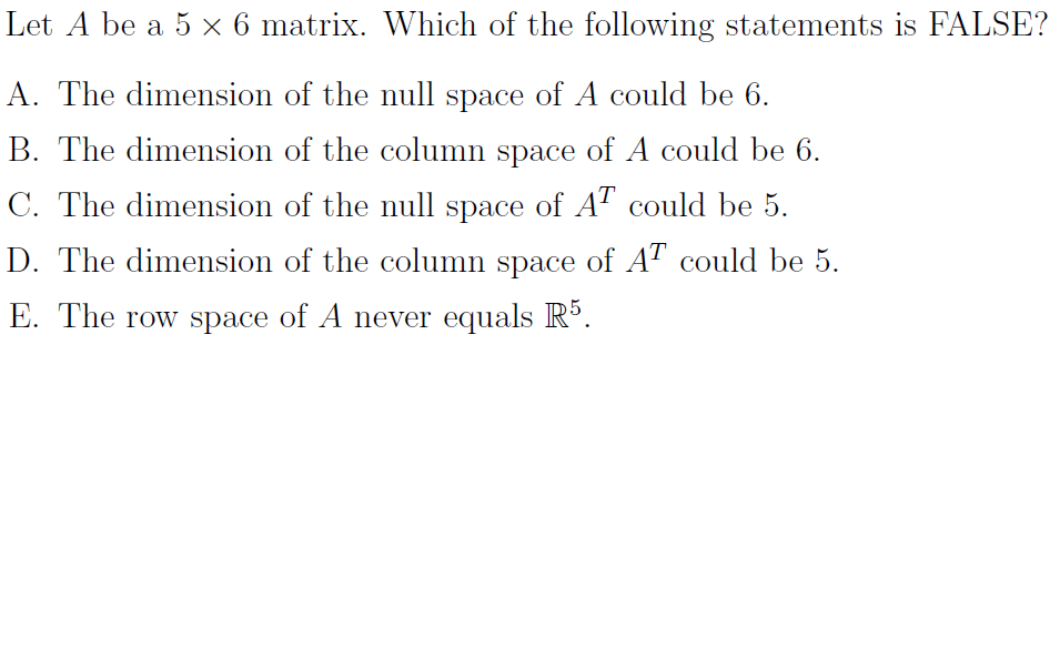 Solved Let A be a 5 x 6 matrix. Which of the following | Chegg.com