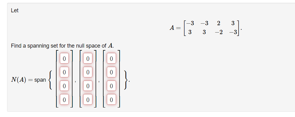 Solved A=[−33−332−23−3] Find a spanning set for the null | Chegg.com