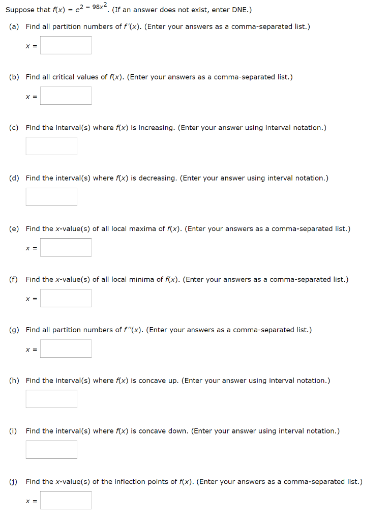 Solved Suppose that f(x) = e2 − 98x2. (If an answer does not | Chegg.com