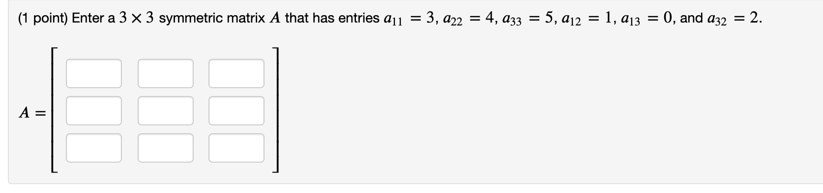Solved (1 point) Enter a 3 x 3 symmetric matrix A that has | Chegg.com