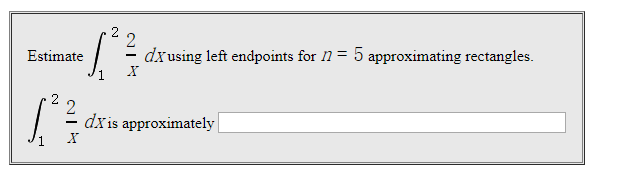 Solved Estimate ∫b=2 a=1 2/x dx using right endpoints for | Chegg.com