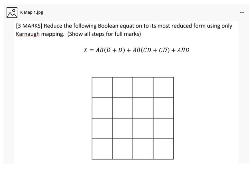 Solved K Map 1.jpg (3 MARKS) Reduce the following Boolean | Chegg.com