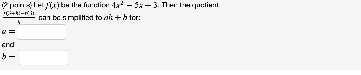 Solved (2 points) Let f(x) be the function 4x2−5x+3. Then | Chegg.com