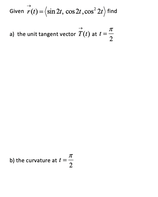 Solved Given r(t)=(sin 2t, cos 2t , cos?2t) find 1 a) the | Chegg.com