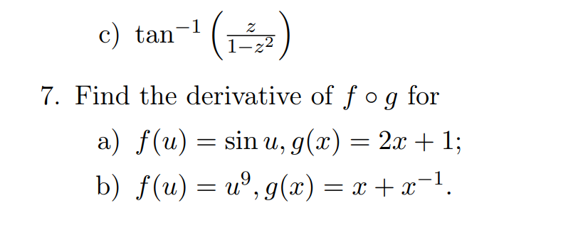 Solved c) tan−1(1−z2z) 7. Find the derivative of f∘g for a) | Chegg.com