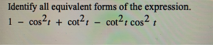 Solved Identify all equivalent forms of the expression. | Chegg.com