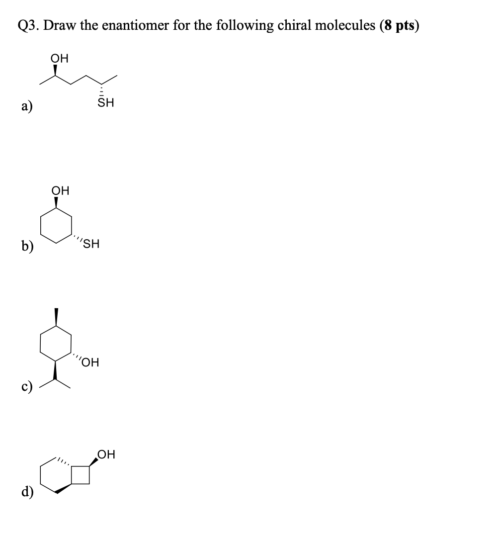 Solved Q3. Draw the enantiomer for the following chiral | Chegg.com