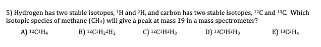 Solved 5) Hydrogen has two stable isotopes, 1H and 2H, and | Chegg.com