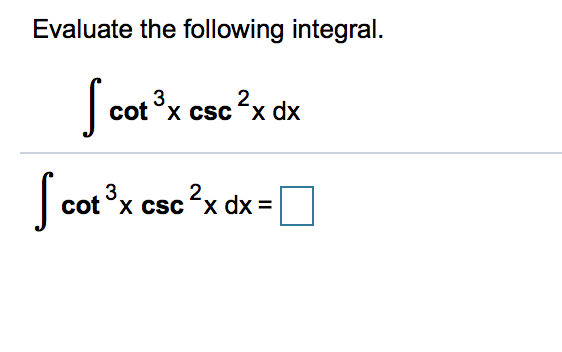 Solved Evaluate the following integral. 3 cot x csc x dx | Chegg.com