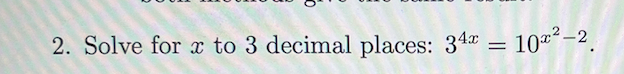 Solved 2. Solve for x to 3 decimal places: 34x=10x2−2. | Chegg.com
