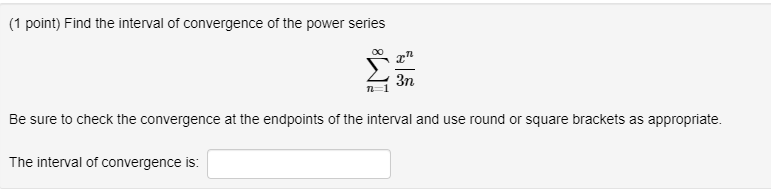 Solved (1 point) Find the interval of convergence of the | Chegg.com