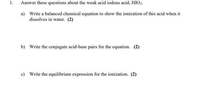 Solved 1. Answer these questions about the weak acid iodous | Chegg.com