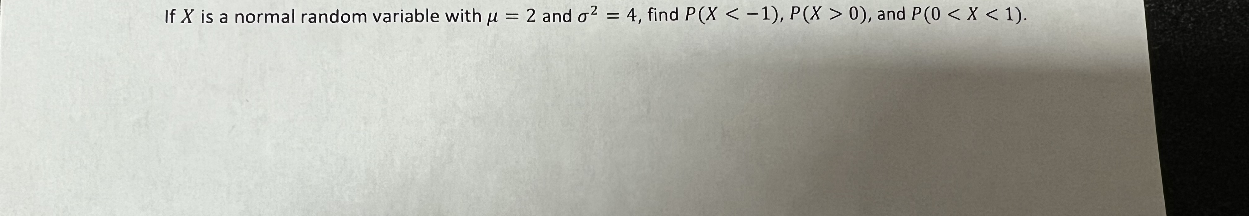 Solved If X is a normal random variable with μ=2 and σ2=4, | Chegg.com