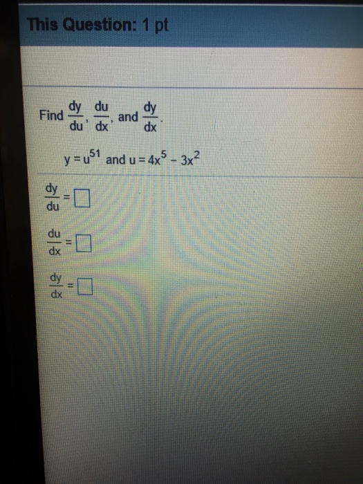 Solved This Question: 1 pt dy du and dy dy du Find du' dx y | Chegg.com