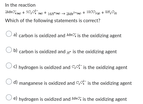 Solved In the reaction 2MnO4 (aq) + 5C₂0 (29) + 16H+ (aq) → | Chegg.com
