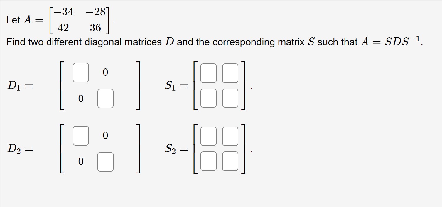 Solved Let A=[−3442−2836] Find two different diagonal | Chegg.com