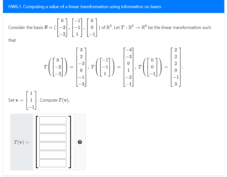 Solved HW6.1. Computing a value of a linear transformation | Chegg.com Solved HW6.1. Computing a value of a linear transformation | Chegg.com