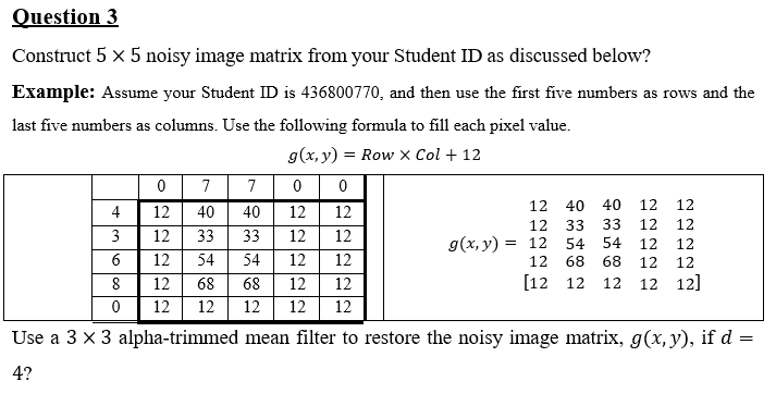 Solved Question 3 Construct 5 x 5 noisy image matrix from | Chegg.com Solved Question 3 Construct 5 x 5 noisy image matrix from | Chegg.com