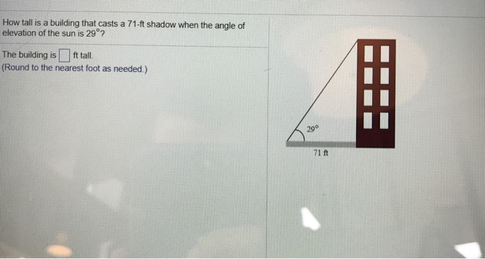 Solved How tall is a building that casts a 71-ft shadow when | Chegg.com