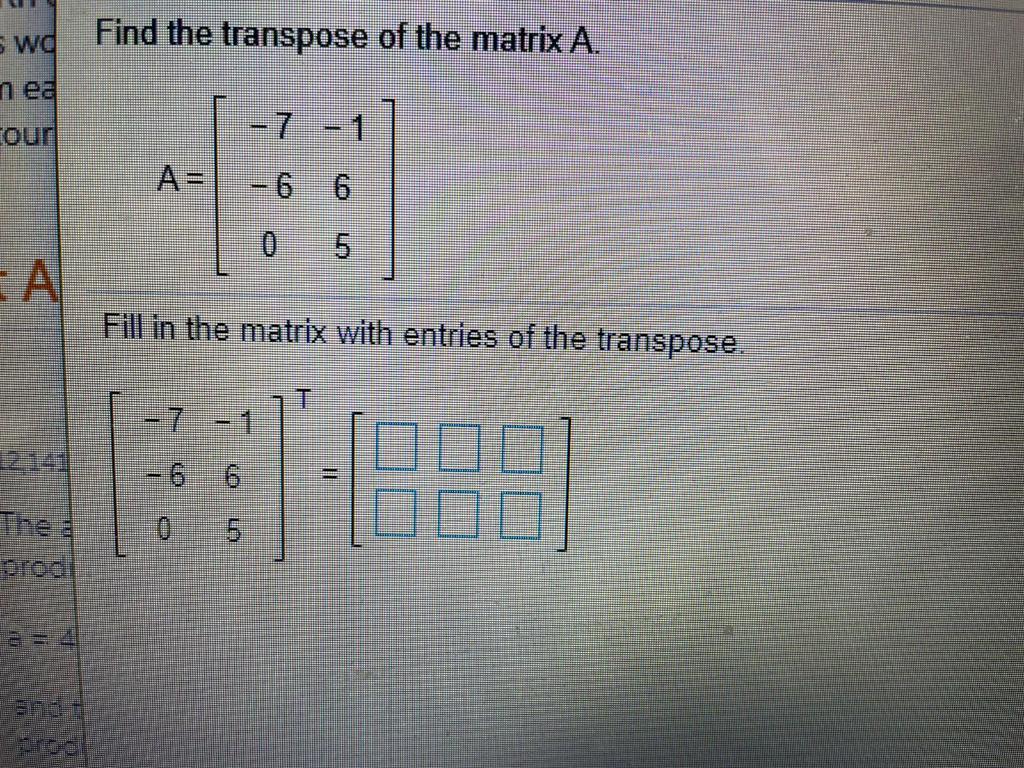 Solved Swg Find the transpose of the matrix A. nea our -7 - | Chegg.com